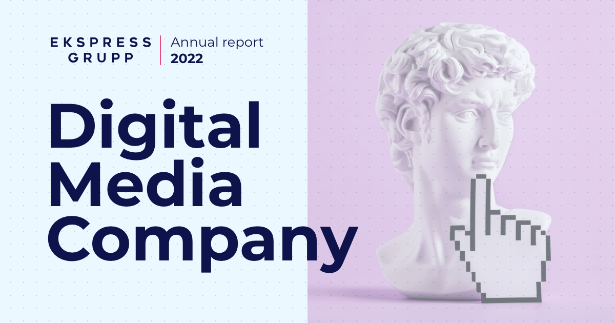 Ekspress grupp | Annual report 2022 - Digital Media Company
